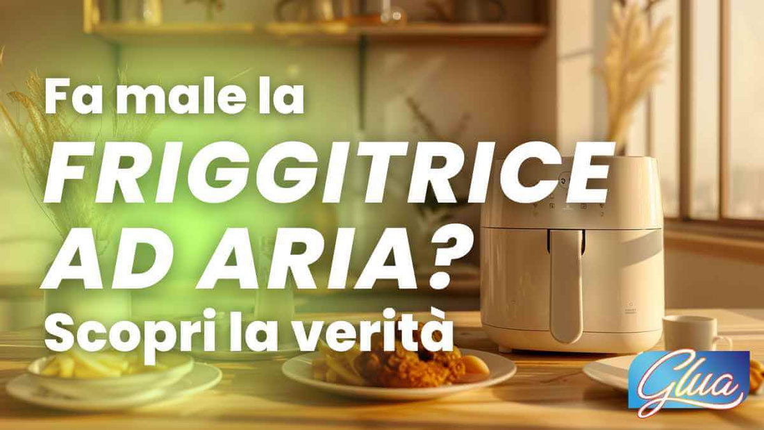 Friggitrice ad Aria Fa Male? Scopri la Verità! – Glua